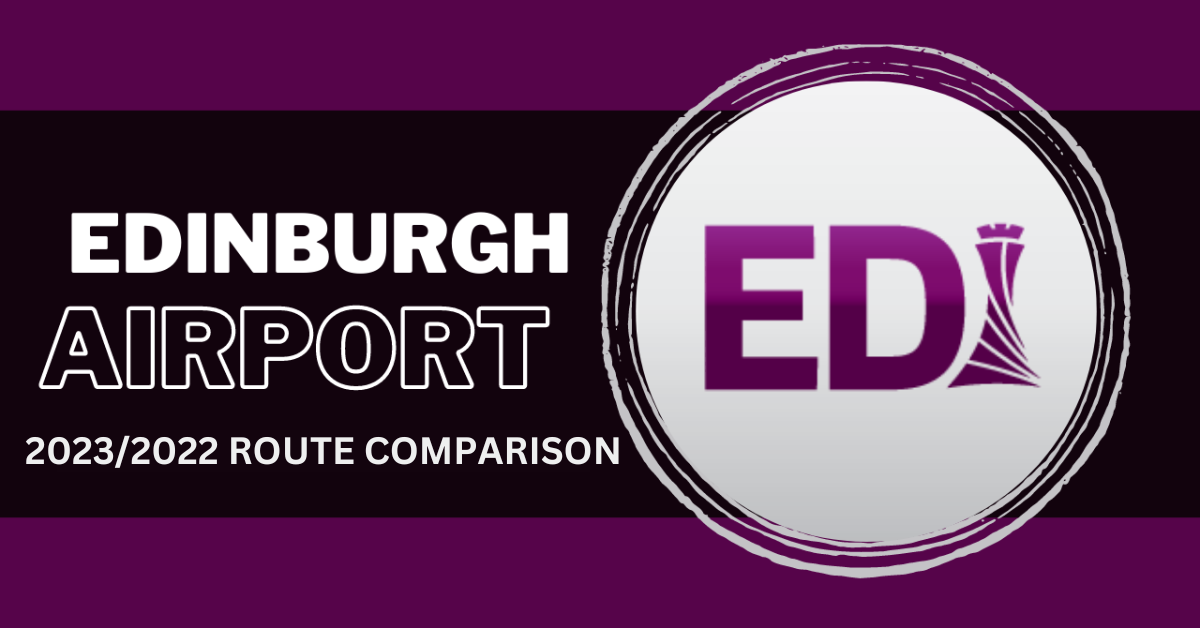 Edinburgh Airport 2023 Route Comparison – George Nugent Travels